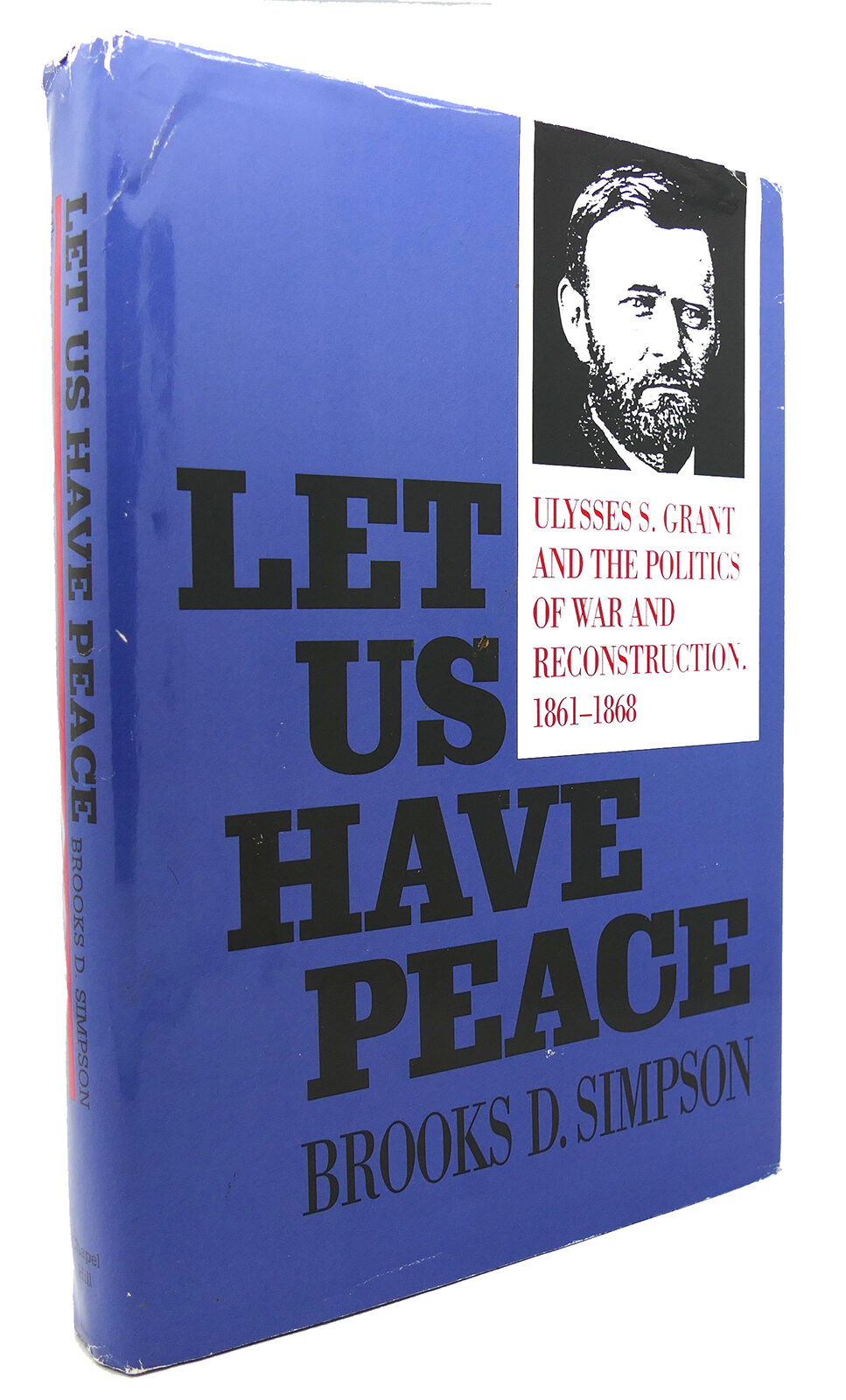 LET US HAVE PEACE Ulysses S. Grant and the Politics of War and ...